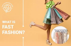 What is Fast Fashion? Why is it Bad?