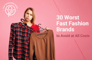 30 Worst Fast Fashion Brands to Avoid at All Costs